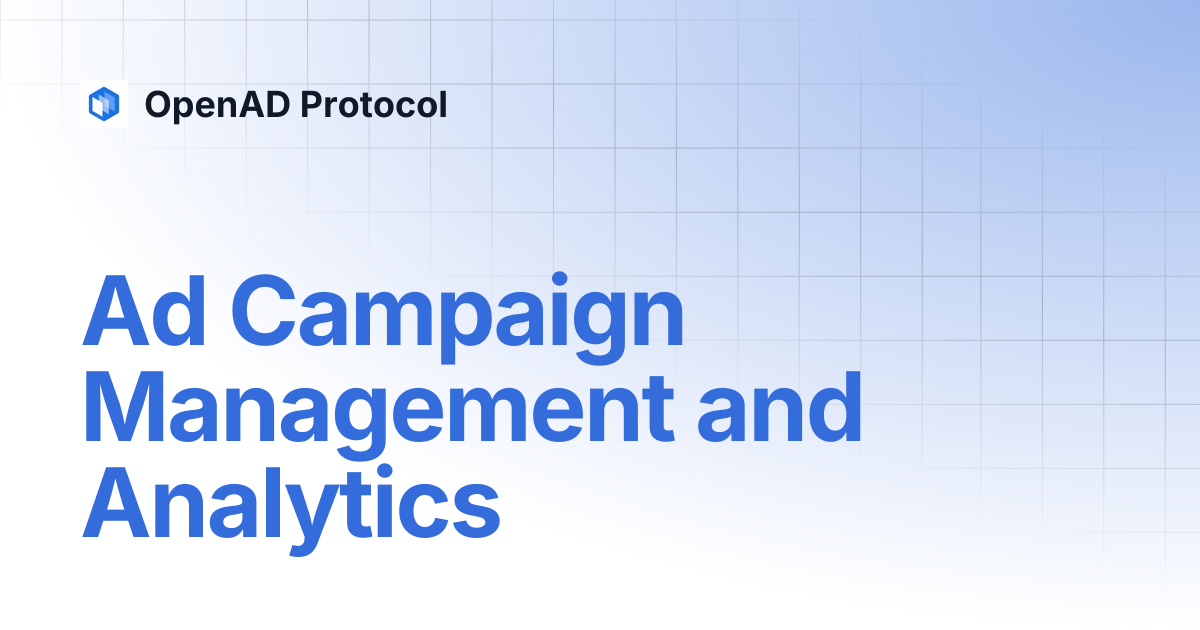 Ad Campaign Management and Analytics | OpenAD Protocol